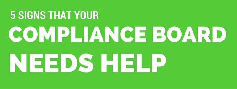 5 Signs That Your Compliance Board Needs Help