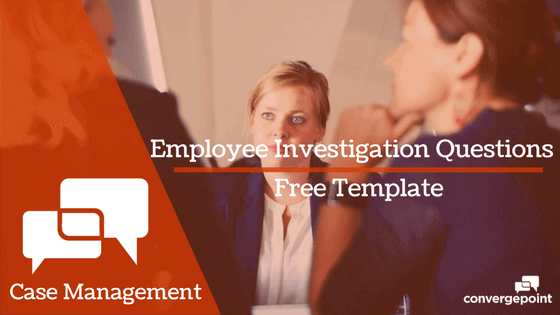 Case Management | Employee Investigation Questions | ConvergePoint