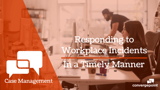 Responding to Workplace Incidents in a Timely Manner | ConvergePoint
