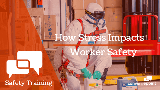 Safety Training and Procedures: Impact of Stress on Worker Safety