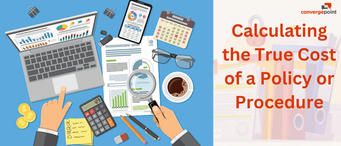 Policy Management - Calculating The True Cost of a Policy or Procedure