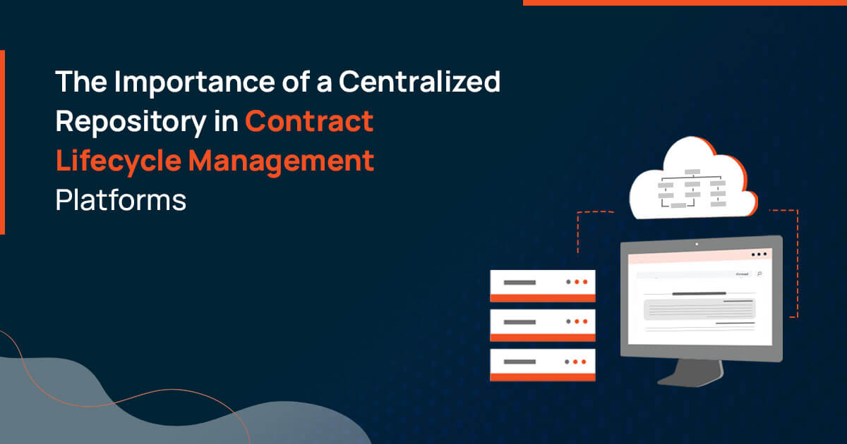 The Importance of a Centralized Repository in CLM Platforms