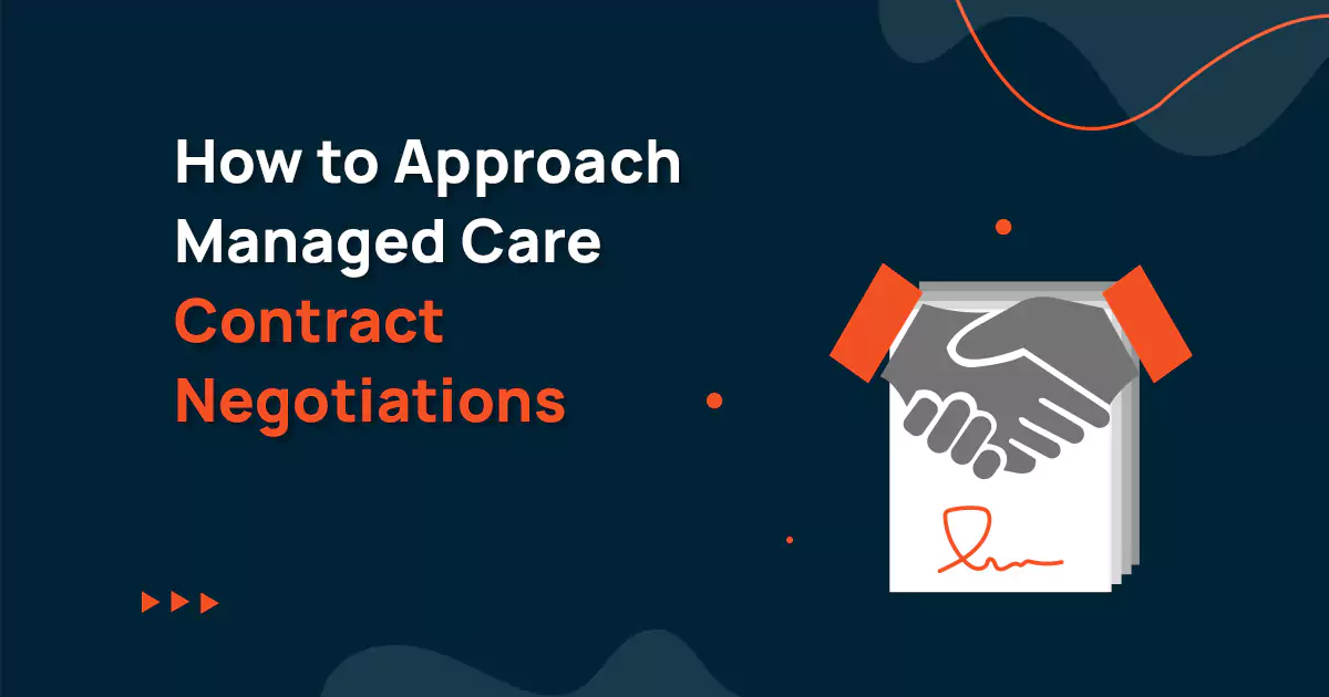 How to Approach Managed Care Contract Negotiations?
