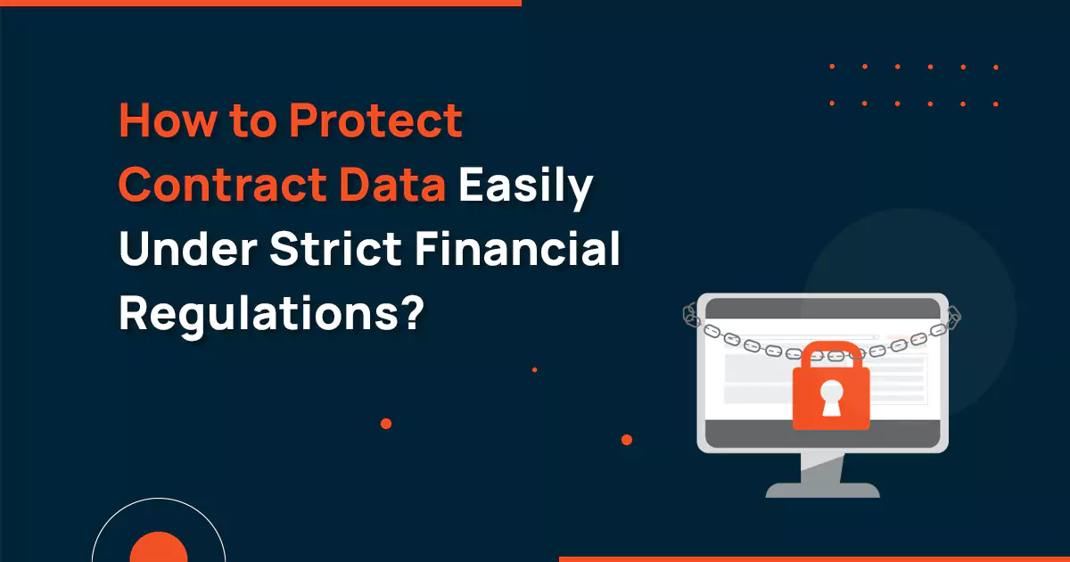 How to Protect Contract Data Under Strict Financial Regulations?