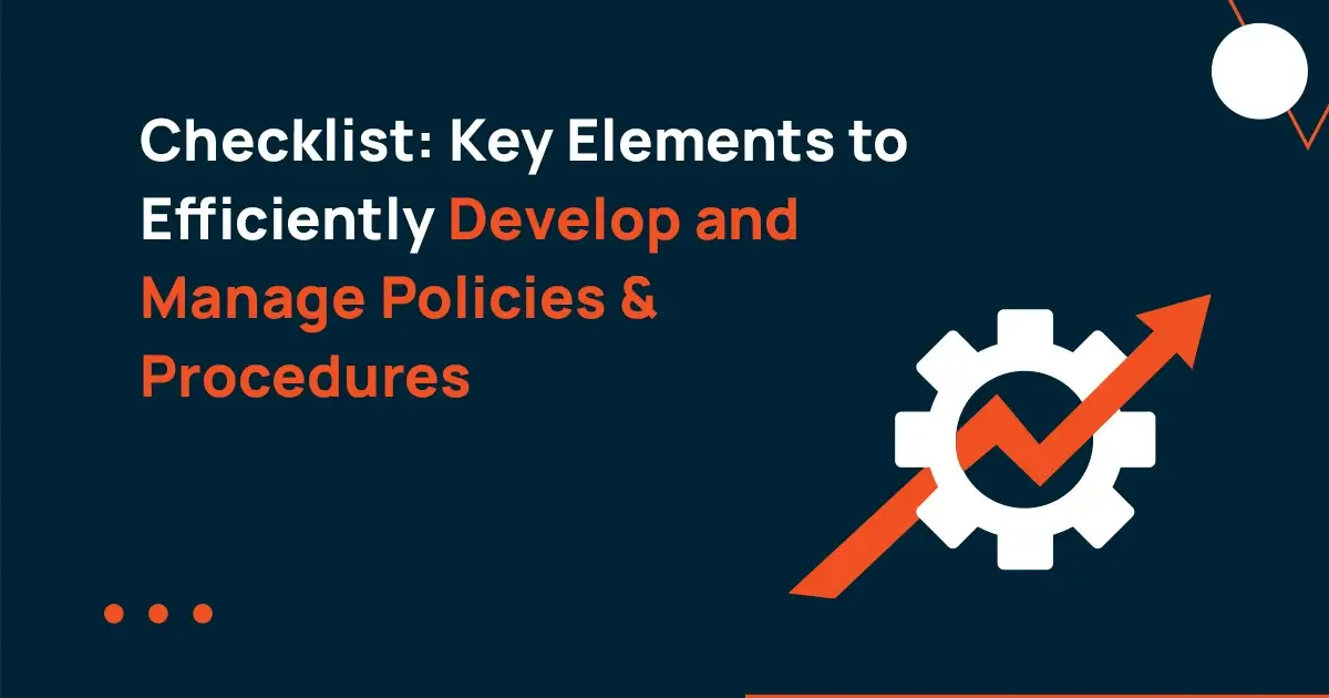 Checklist: Essential Steps to Efficiently Manage Policies & Procedures