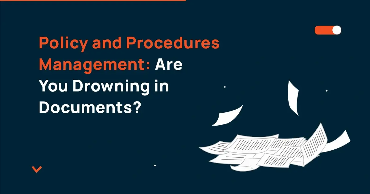 Policy And Procedures Management – Are You Drowning in Documents?