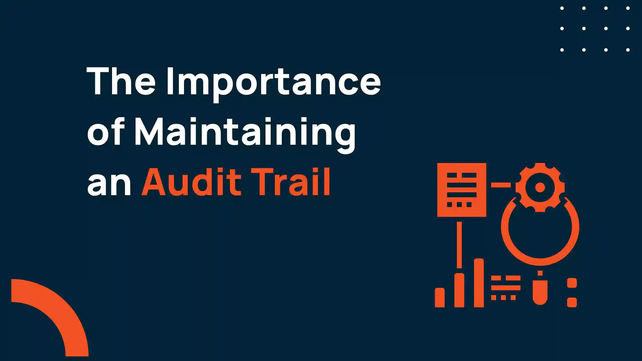 The Importance of Maintaining an Audit Trail