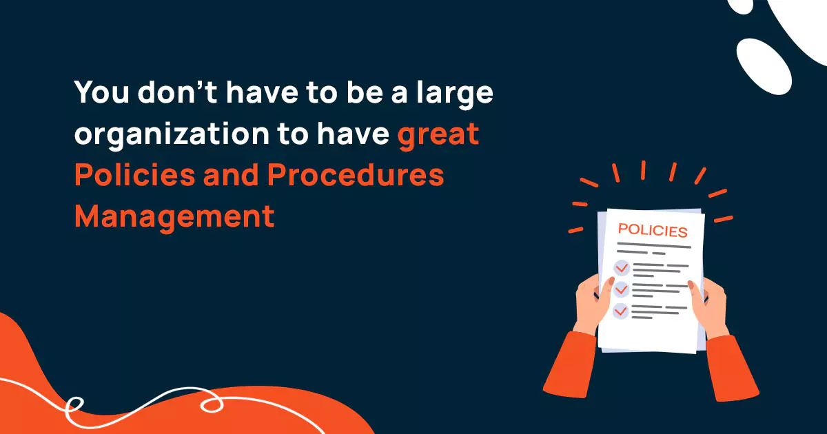 Policy & Procedure Management: Organizations of All Sizes